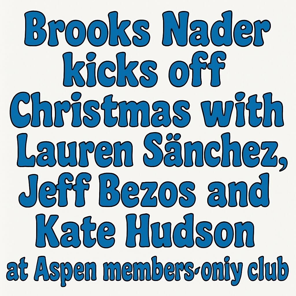 Brooks Nader kicks off Christmas with Lauren Sánchez, Jeff Bezos and ...