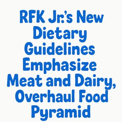 RFK Jr.’s New Dietary Guidelines Emphasize Meat and Dairy, Overhaul ...