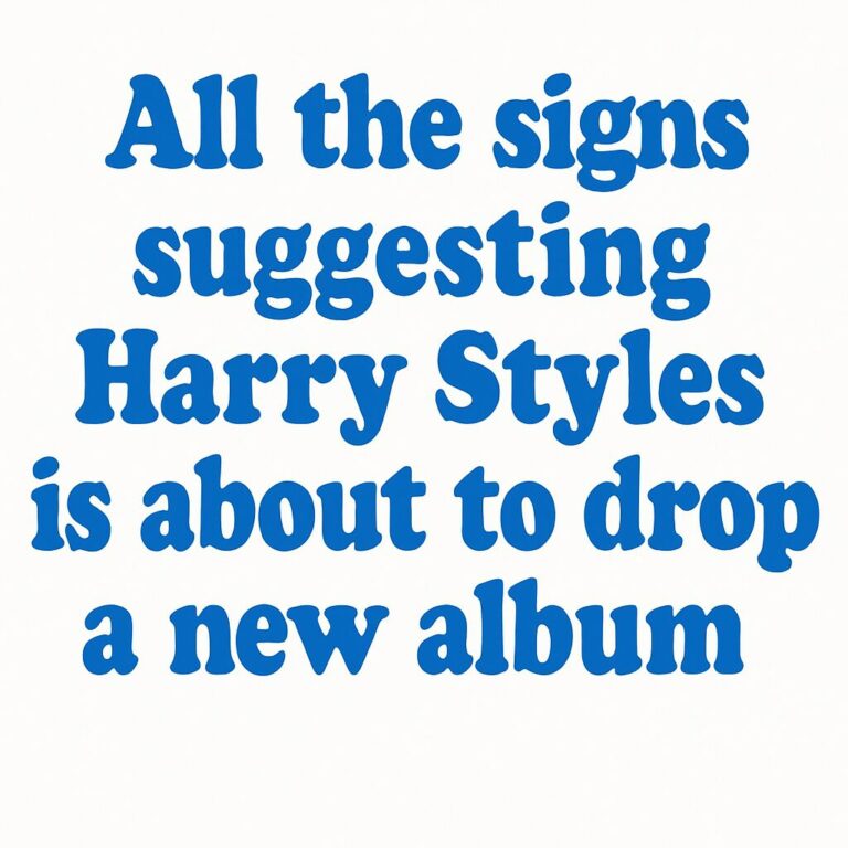All the signs suggesting Harry Styles is about to drop a new album ...
